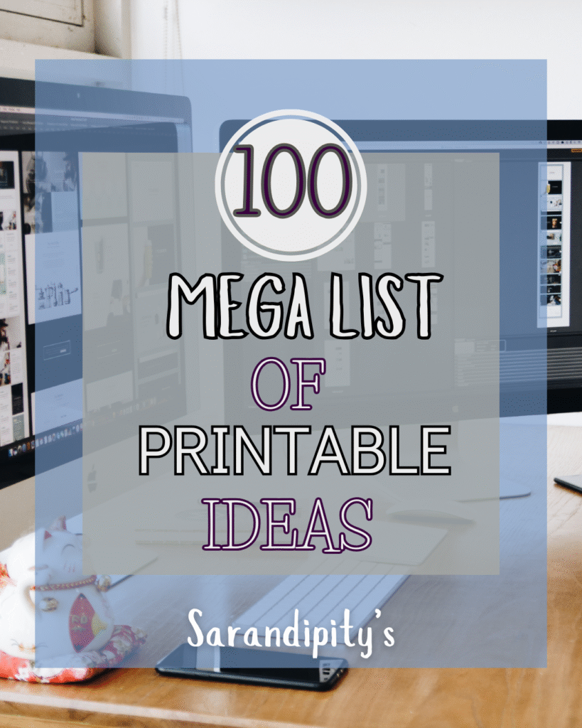 The Mega List of 100 Printable Product Ideas - Sarandipity's